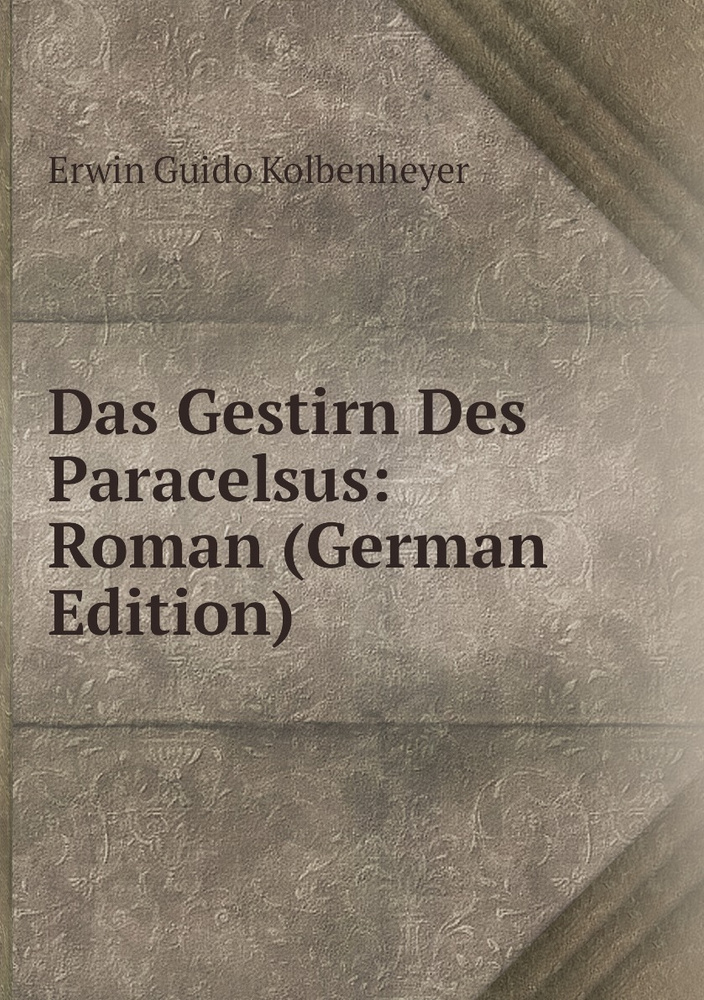 Das Gestirn Des Paracelsus: Roman (German Edition) | Erwin Guido ...