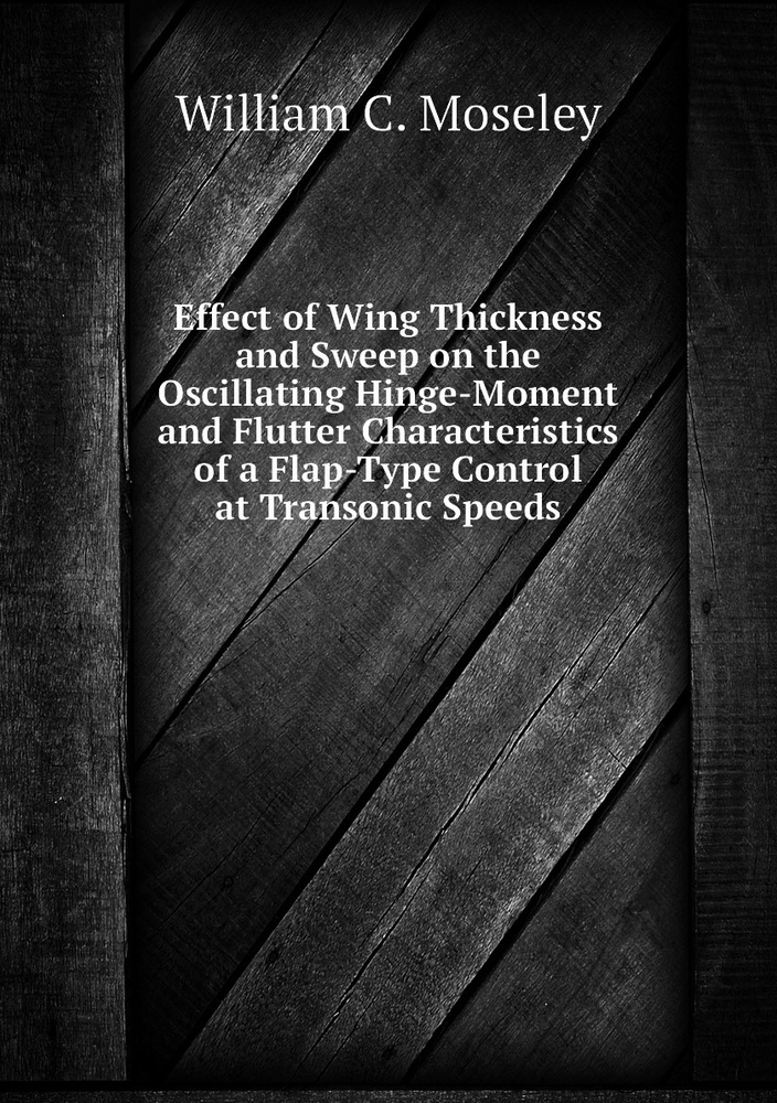 Effect of Wing Thickness and Sweep on the Oscillating Hinge-Moment and ...