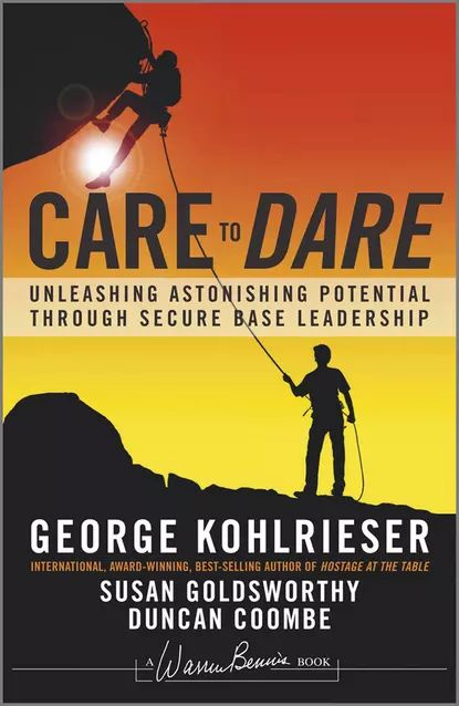 Care to Dare. Unleashing Astonishing Potential Through Secure Base ...