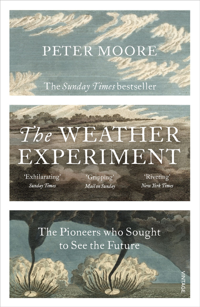 The Weather Experiment. The Pioneers who Sought to see the Future ...