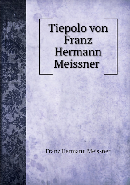 Tiepolo von Franz Hermann Meissner купить на OZON по низкой цене ...
