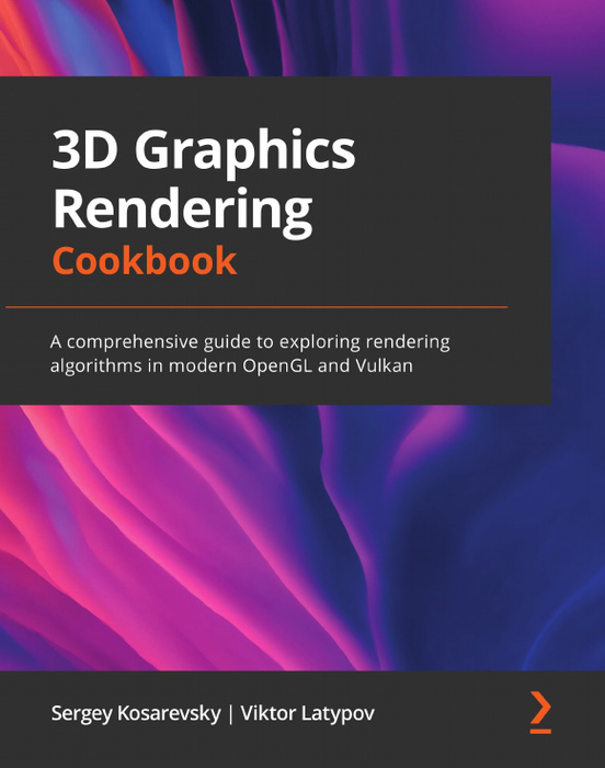 3D Graphics Rendering Cookbook. Справочник по рендерингу 3D-графики: на англ. яз. - купить с ...